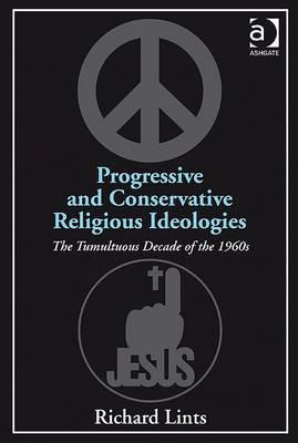 Progressive and Conservative Religious Ideologies : The Tumultuous ...