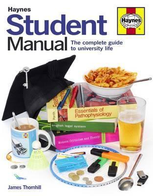 Student Manual: The complete guide to university life by James ...
