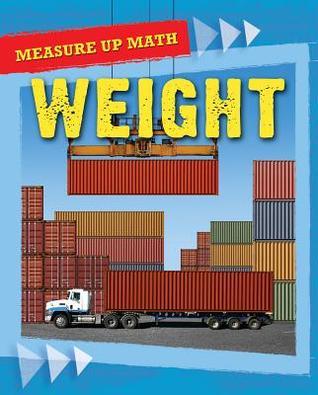 Weight (Measure Up Math) by Chris Woodford | Goodreads