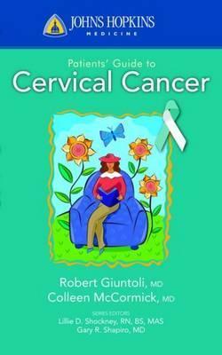 Johns Hopkins Patients' Guide to Cervical Cancer by Colleen C ...