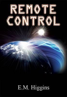 Remote Control by E.M. Higgins | Goodreads