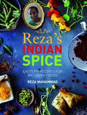 Reza's Indian Spice: Eastern Recipes for Western Cooks by Reza Mahammad ...