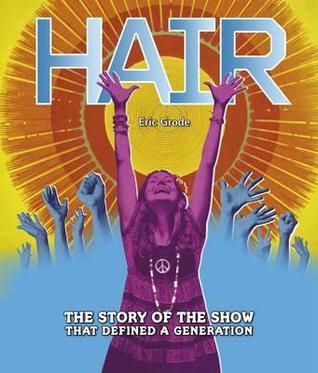 Hair: Let the Sun Shine in by Eric Grode | Goodreads