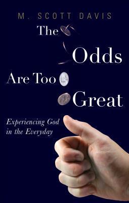 The Odds Are Too Great by M. Scott Davis | Goodreads