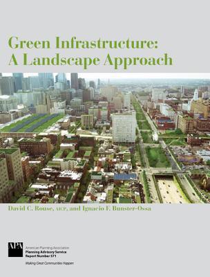 Green Infrastructure: A Landscape Approach by David C. Rouse | Goodreads