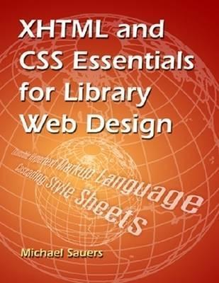 XHTML and CSS Essentials for Library Web Design by Michael P. Sauers ...