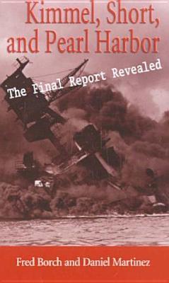 Kimmel, Short, and Pearl Harbor: The Final Report Revealed by Frederic ...