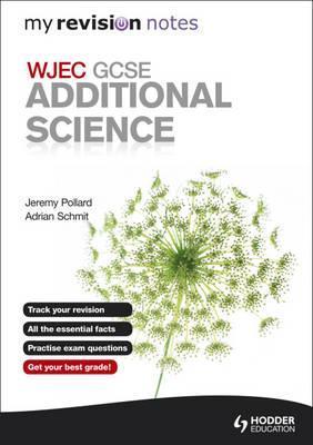 My Revision Notes: WJEC GCSE Additional Science by Jeremy Pollard ...