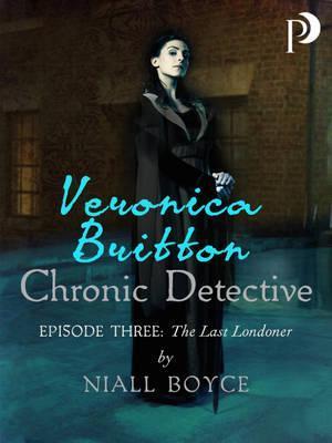 Veronica Britton: Chronic Detective: Episode Three: The Last Londoner ...