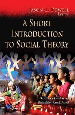 A Short Introduction to Social Theory by Jason L. Powell | Goodreads