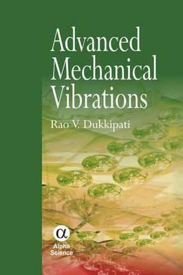 Advanced Mechanical Vibrations by Rao V. Dukkipati | Goodreads