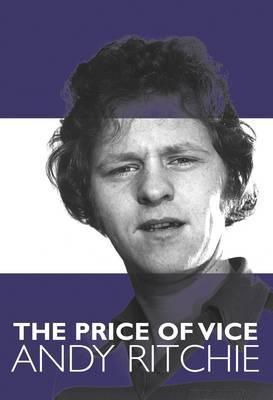 The Price of Vice: Andy Ritchie by Andy Ritchie | Goodreads