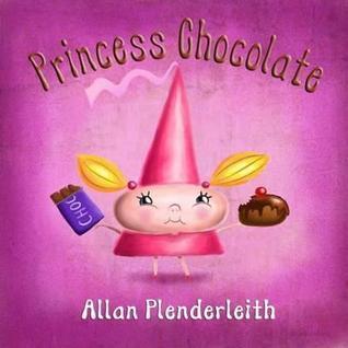 PRINCESS CHOCOLATE by Allan Plenderleith | Goodreads