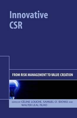 Innovative CSR: From Risk Management to Value Creation by Celine Louche ...