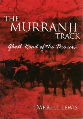 The Murranji Track: Ghost Road of the Drovers by Darrell Lewis | Goodreads