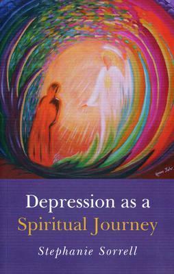 Depression as a Spiritual Journey by Stephanie Sorrell | Goodreads