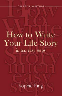 How to Write Your Life Story in Ten Easy Steps by Sophie King | Goodreads