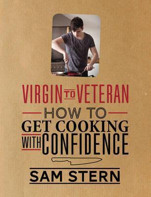 Virgin to Veteran: Sam Stern's Cookery Masterclass. by Sam Stern ...