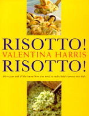 Risotto! Risotto: 80 Recipes and All the Know-How You Need to Make ...