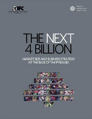 The Next 4 Billion: Market Size and Business Strategy at the Base of ...