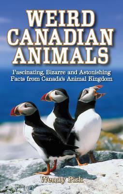 Weird Canadian Animals: Fascinating, Bizarre and Astonishing Facts from ...