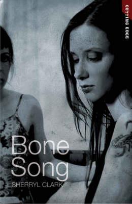 Bone Song (Cutting Edge) by Sherryl Clark | Goodreads