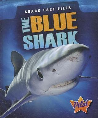 The Blue Shark (Shark Fact Files) by Sara Green | Goodreads