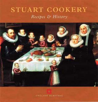 Stuart Cookery: Recipes and History by Peter C.D. Brears | Goodreads