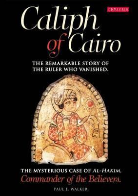 Caliph of Cairo: The Remarkable Story of the Ruler who Vanished - The ...