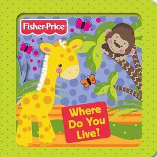 Fisher-Price Where Do You Live? (3D Board Books) by Fisher-Price Inc ...