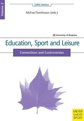 Education, Sport and Leisure: Connections and Controversies by Graham ...