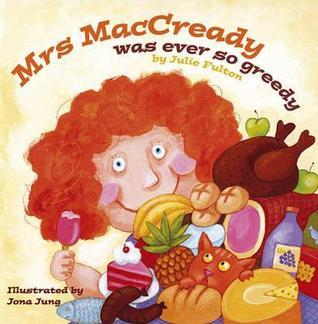 Mrs Maccready Was Ever So Greedy by Julie Fulton | Goodreads