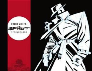 Frank Miller: The Spirit Storyboards by Frank Miller | Goodreads