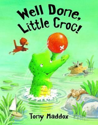 Well Done, Little Croc! by Tony Maddox | Goodreads