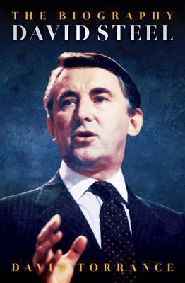 David Steel: The Biography by David Torrance | Goodreads
