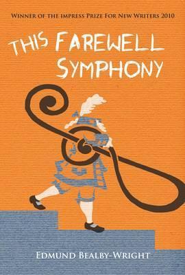 This Farewell Symphony by Edmund Bealby-Wright | Goodreads