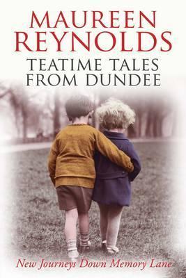 Teatime Tales from Dundee by Maureen Reynolds | Goodreads