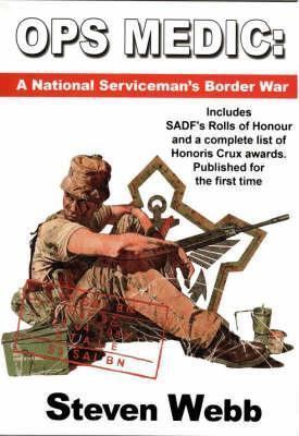 Ops Medic: A National Serviceman's Border War by Steven Webb | Goodreads