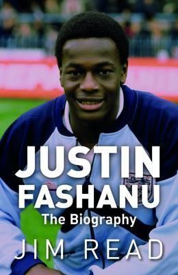 Justin Fashanu: The Biography by Jim Read | Goodreads