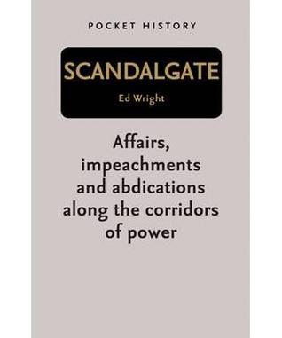 Scandalgate: Affairs, Impeachments and Abdications Along the Corridors ...