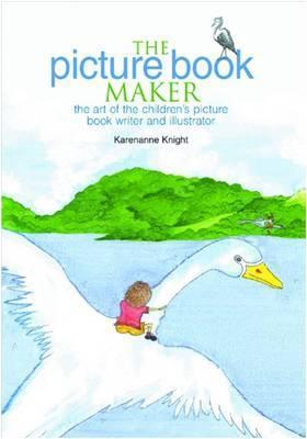The Picture Book Maker: The Art of the Children’s Picture Book Writer ...