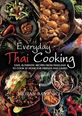 Everyday Thai Cooking: Easy, Authentic Recipes from Thailand to Cook ...