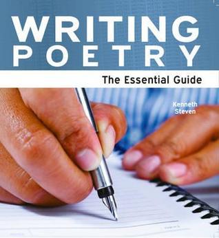 Writing Poetry: The Essential Guide by Kenneth Steven | Goodreads