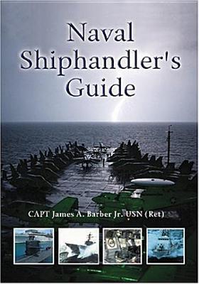 Naval Shiphandler's Guide by James A. Barber Jr. | Goodreads