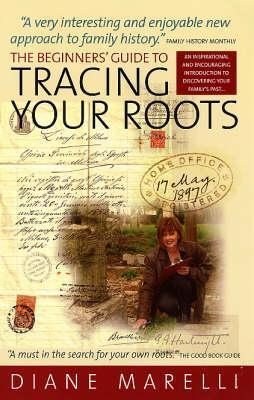 The Beginners' Guide to Tracing Your Roots: 2nd edition by Diane ...
