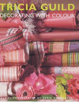 Tricia Guild Decorating With Color by Tricia Guild | Goodreads