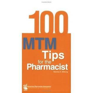 100 MTM Tips for the Pharmacist by Marsha K. Millonig | Goodreads