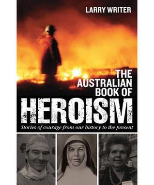 The Australian Book of Heroism: Stories of Courage and Sacriface by ...