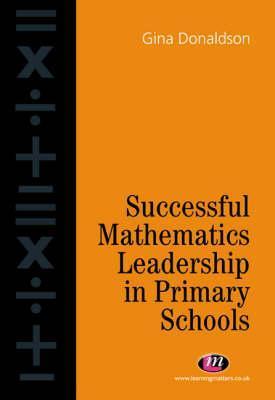 Successful Mathematics Leadership in Primary School: The Role of the ...