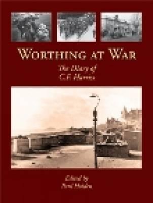Worthing at War by Paul Holden ed. | Goodreads